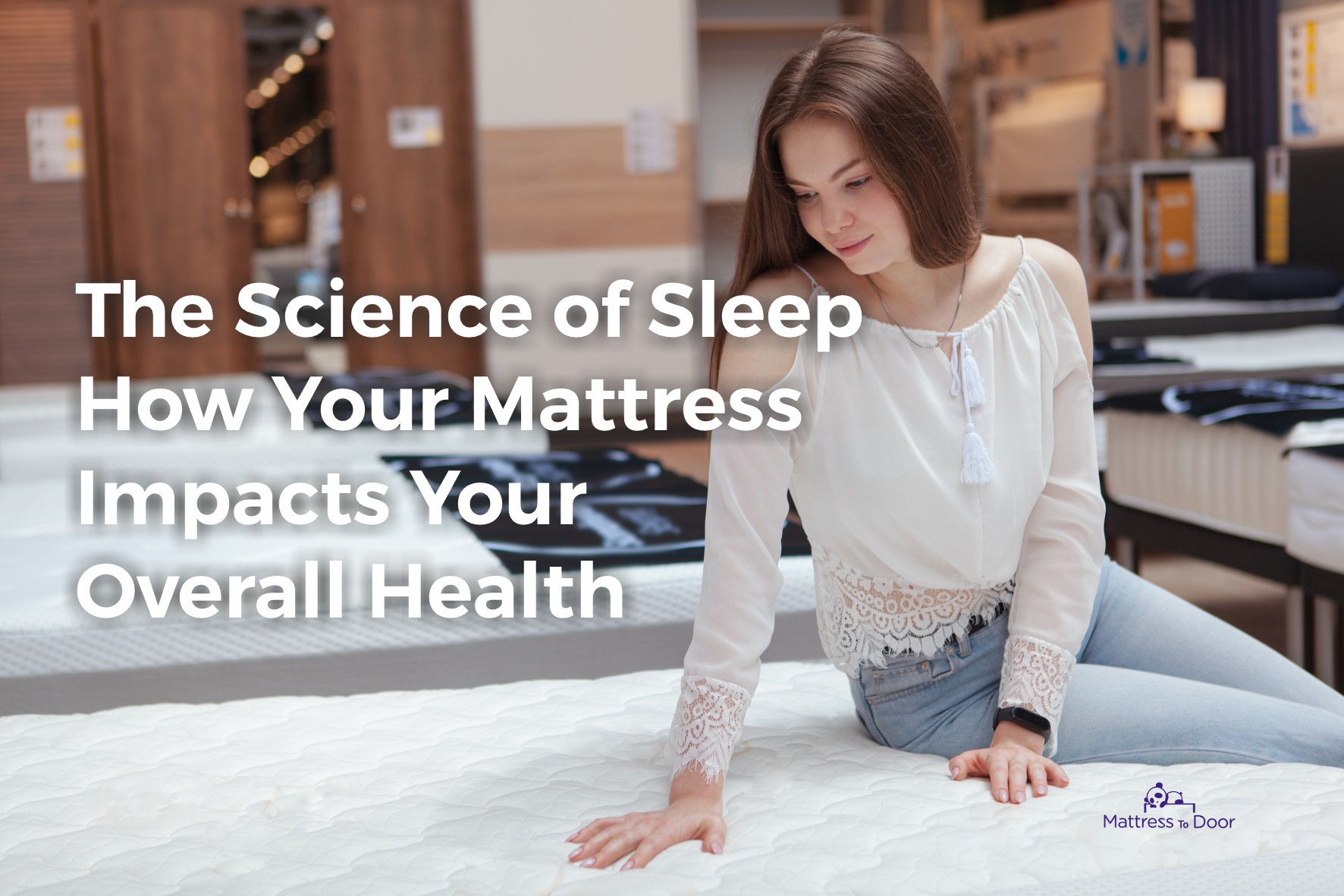 The Science of Sleep: How Your Mattress Affects Health – Mattress To Door